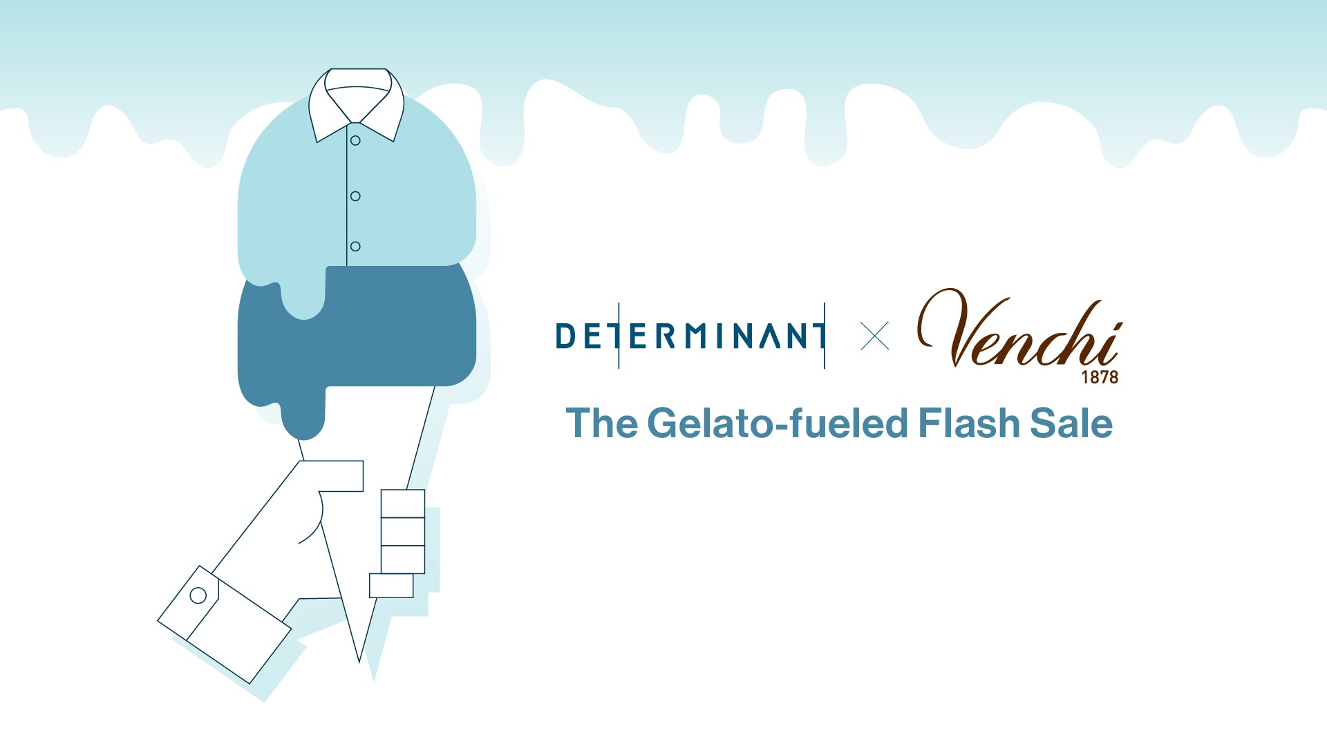 DETERMINANT x VENCHI Scoop Up Your Style with the “Sweetest” Deal!